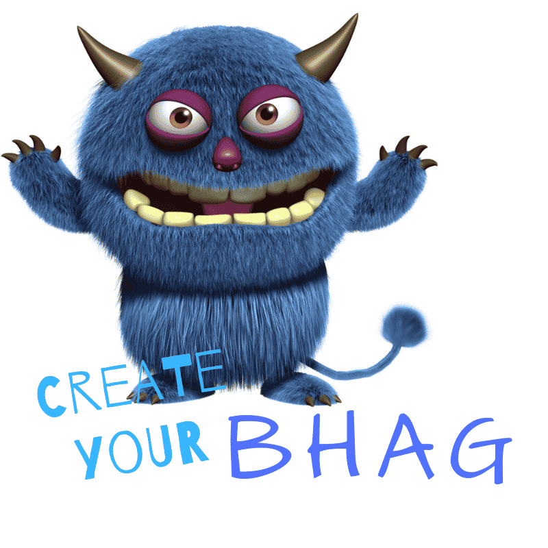 Create Your B H A G Big Hairy Audacious Goals Big Hairy Audacious Goal Create Your B H A G Big Hairy Audacious Goals Big Hairy Audacious Goal
